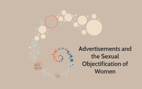 Advertisements and the Objectification of Women by Kate Liester on Prezi