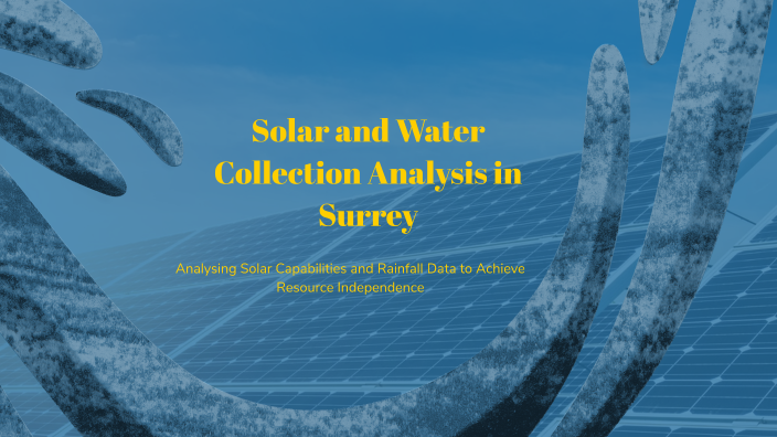 Solar and Water Collection Analysis in Surrey by Evan Kane on Prezi