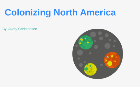 Colonizing North America by A. Christensen on Prezi