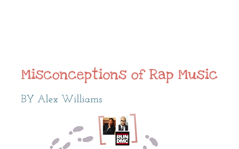 Misconceptions about rap music by Alex Williams on Prezi