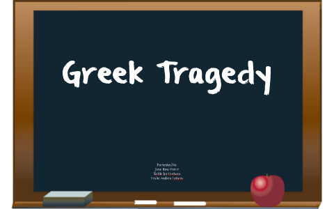 Greek Tragedy Presentation by Kritle Joy Corteza on Prezi