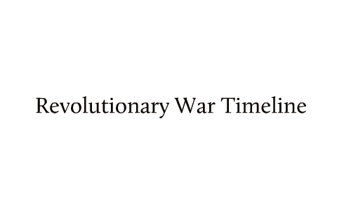 Rev War Timeline by alex bothe on Prezi