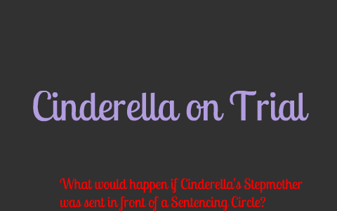 Cinderella on Trial by Marianne Rogers on Prezi