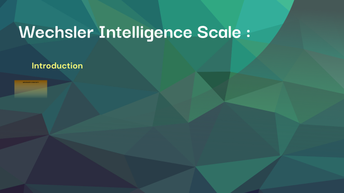 Understanding WAIS: Wechsler Intelligence Test by Faezeh Moslehi on Prezi