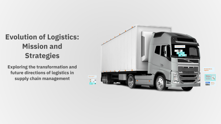 Evolution of Logistics: Mission and Strategies by alexina k p on Prezi
