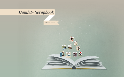 Hamlet- Scrapbook by Jeremy Lacroix on Prezi