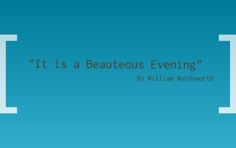 It is a Beauteous Evening by William Wordsworth by Ashley Tang on Prezi