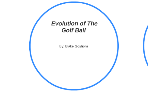 The Evolution of The Golf Ball by Blake Goshorn on Prezi