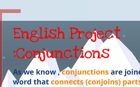 English Project : Conjunctions by Jing Xun Goh on Prezi