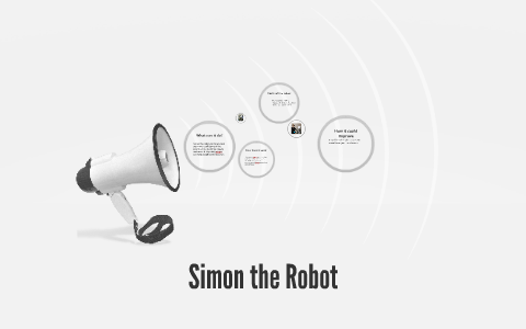 Simon the Robot by Zack Tyree on Prezi