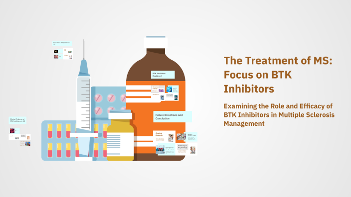 The Treatment of MS: Focus on BTK Inhibitors by Pravar Passi on Prezi