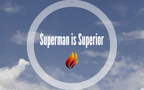 Superman the Superior. by Joshua Groth on Prezi