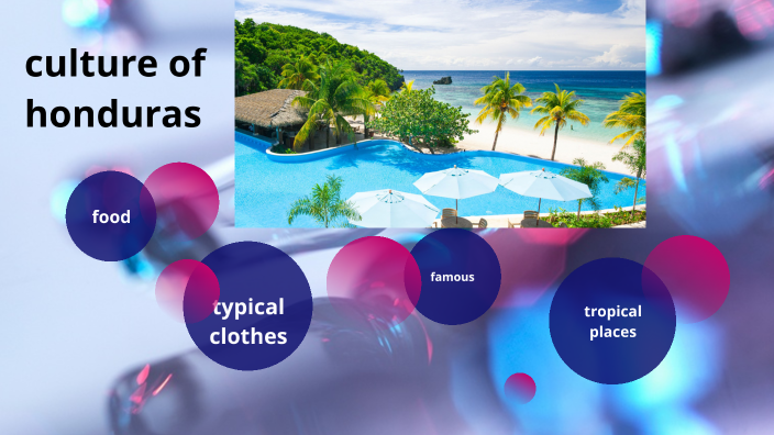 culture of honduras by Gustavo Oliverio Martinez on Prezi