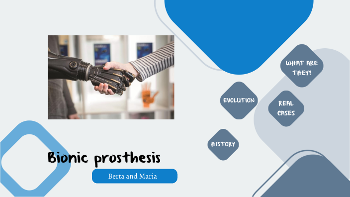 Bionic Prosthesis-Maria & Berta by maria gil on Prezi