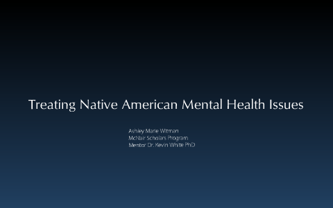 Treating Native American Mental Health Issues by Ashley Witman on Prezi