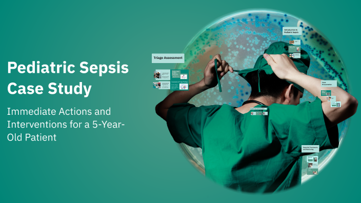 Pediatric Sepsis Case Study by C KAFKA on Prezi