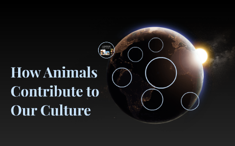 How Animals Contribute to Our Culture by Jade Wick on Prezi