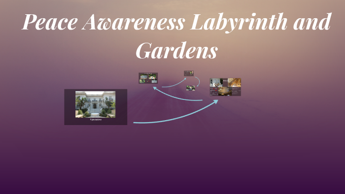 Peace Awareness Labyrinth and Gardens by Kaitlin Goodhart on Prezi