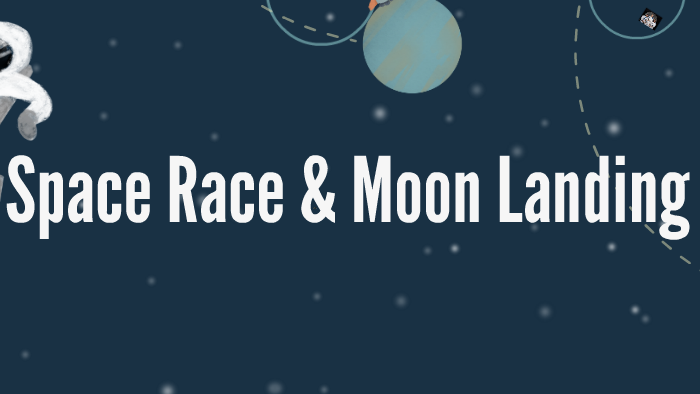 Space Race & Moon Landing by kris cal on Prezi