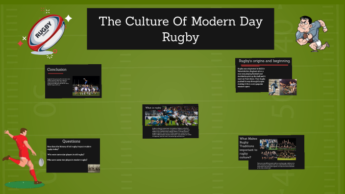The Culture Of Modern Day Rugby by hudson schumacher on Prezi