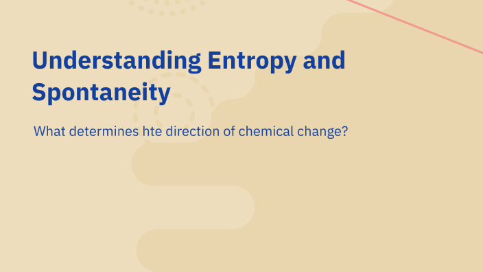 Understanding Entropy And Spontaneity By Prasad K On Prezi
