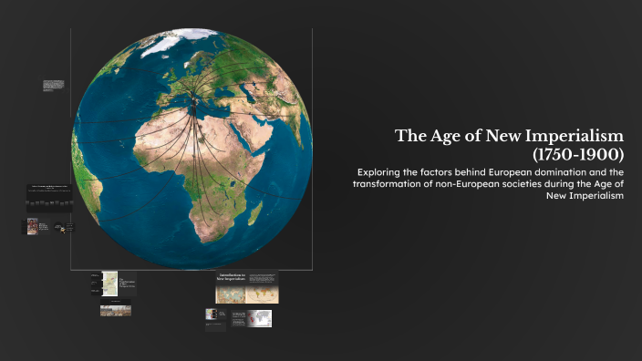 The Age of New Imperialism (1750-1900) by Andrea Keating on Prezi
