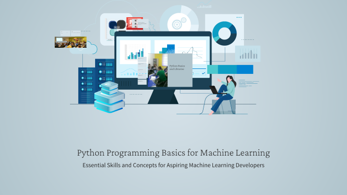 Python Programming Basics for Machine Learning by Chozha on Prezi