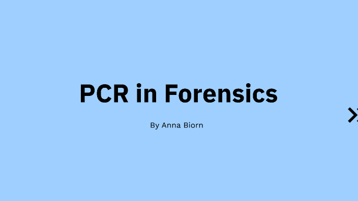PCR in Forensics by Anna Biorn on Prezi