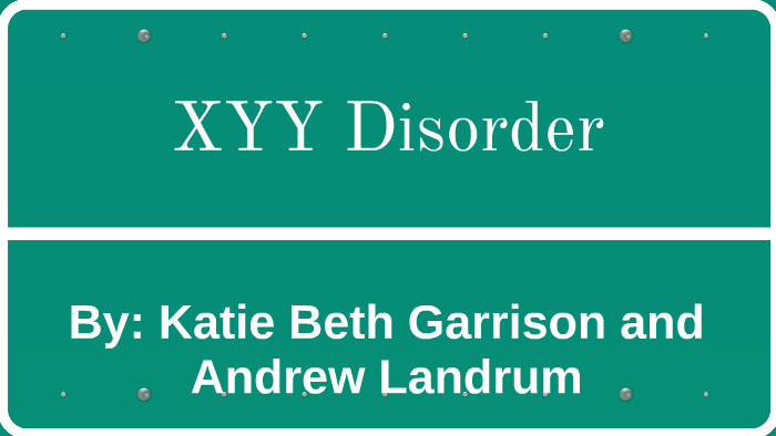 XYY Disorder by Andrew Landrum on Prezi