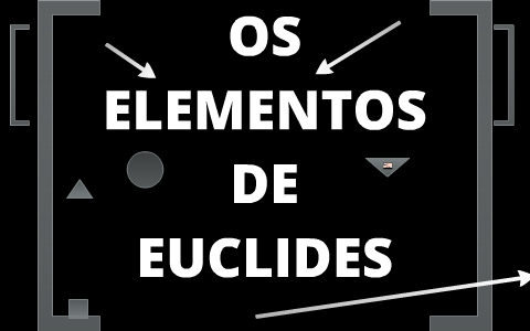OS ELEMENTOS DE EUCLIDES by Junior Lopes on Prezi