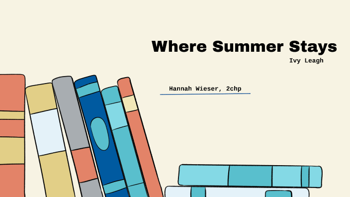Where Summer Stays by Hannah Wieser on Prezi