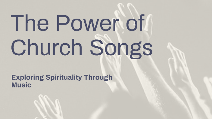 The Power of Church Songs by Michael Laurenson on Prezi