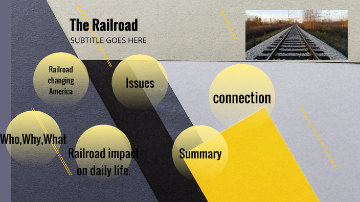 The Railroad by Steven Devore on Prezi
