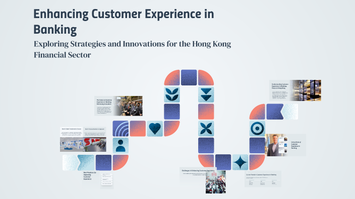 Enhancing Customer Experience in Banking by Martin Lau on Prezi