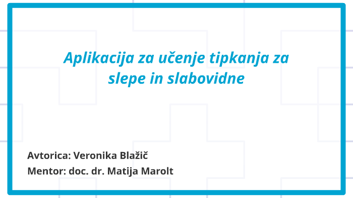 Aplikacija za učenje tipkanja za slepe in slabovidne by veronika b on Prezi