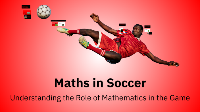 Maths in Soccer by Mark Looney on Prezi