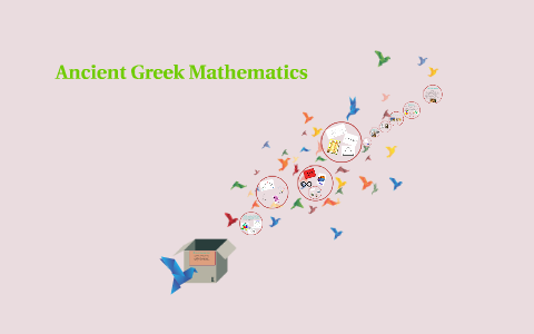 Ancient Greek Mathematics by on Prezi