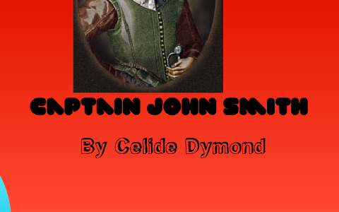 Captain John Smith by Nancy MacDowell on Prezi