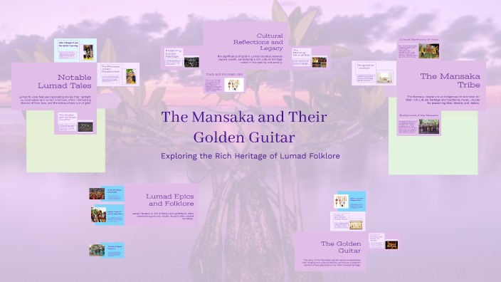 The Mansaka and Their Golden Guitar by lavendreine smith on Prezi