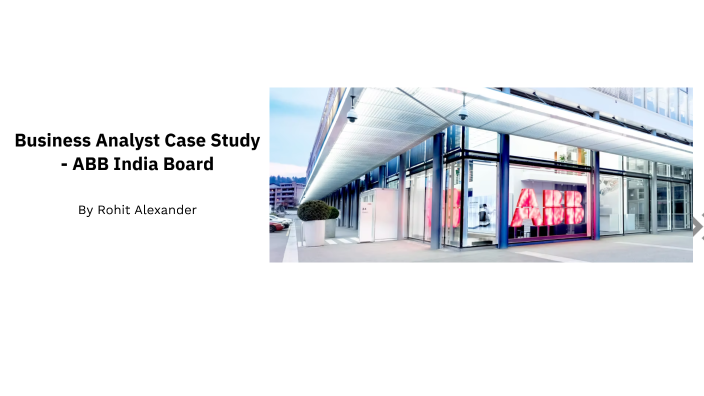 Business Analyst Case Study - ABB India Board by Rohit Alexander on Prezi