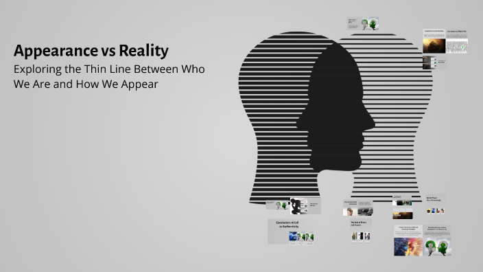 Appearance vs Reality by Anshul Iyer on Prezi