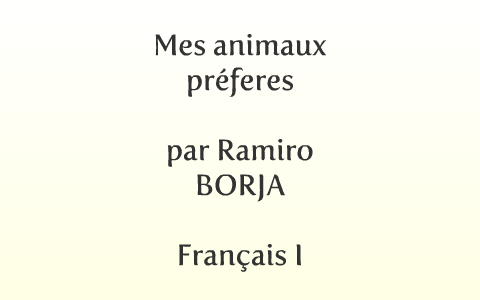 Mon animal préfére by Ramiro Borja on Prezi