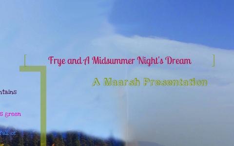 Frye and A Midsummer Night's Dream by Aarsh Sachdeva on Prezi