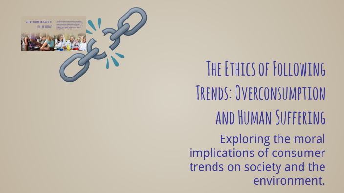 The Ethics of Following Trends: Overconsumption and Human Suffering by ...