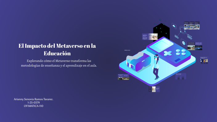 El Impacto del Metaverso en la Educación by Arianny Ramos on Prezi