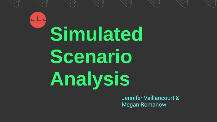 Simulated Scenario Analysis by Jenny Vaillancourt on Prezi