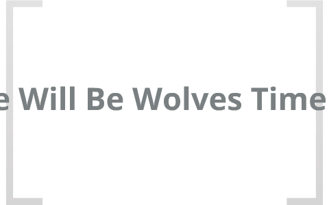 English "There Will be Wolves" timeline by Elizabeth H on Prezi