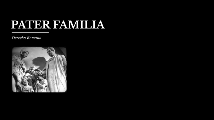 Pater Familia by Ana Peraza on Prezi