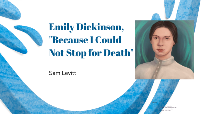 Emily Dickinson, "Because I Could Not Stop for Death" by Sam Levitt on ...