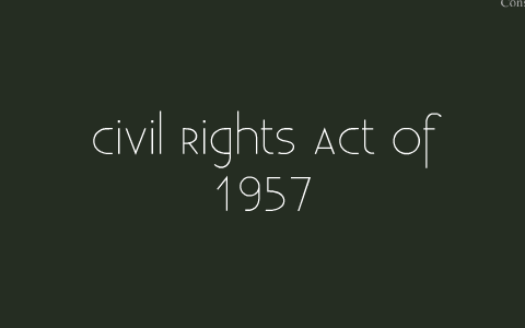 Civil Rights Act of 1957 by Emily Harris on Prezi